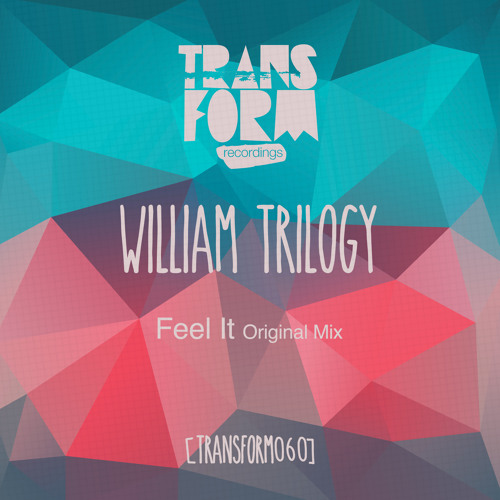 Stream William Trilogy - Feel It (Original Mix) by TransForm Recordings | Listen online for free ...