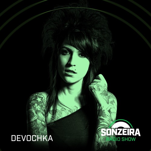 Stream DEVOCHKA #044 by Sonzeira | Listen online for free on SoundCloud