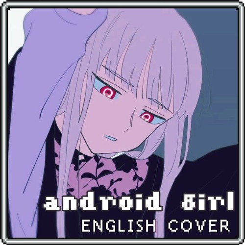 Stream Android Girl by splendiferachie | Listen online for free on ...