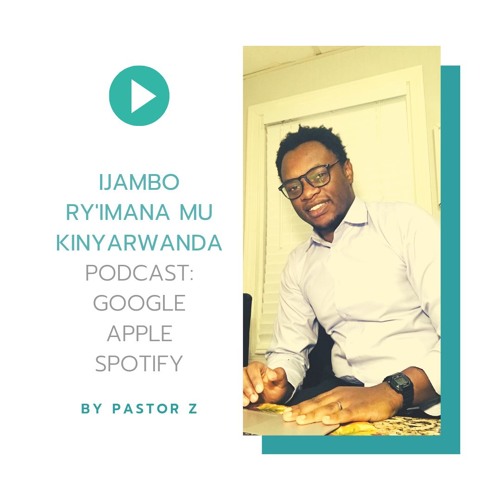 Stream Ikaze Mu Ijambo ry'Imana Mu Kinyarwanda na Pastor Z by ZOE ...