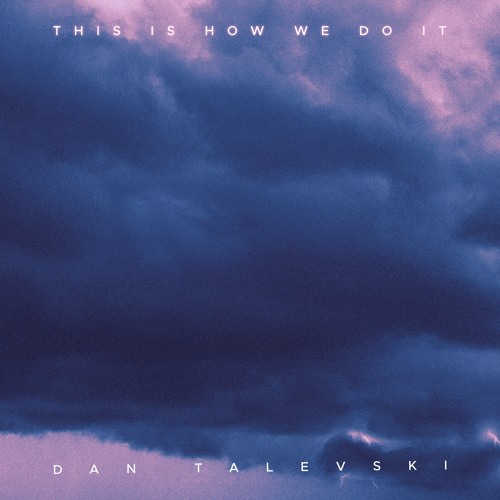 Stream This Is How We Do It by Dan Talevski | Listen online for free on ...
