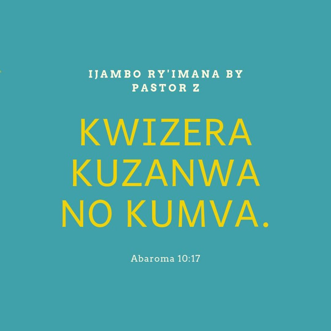 Stream Kwizera Kuzanwa n'Ijambo ry'Imana by Ijambo ry'Imana Mu ...
