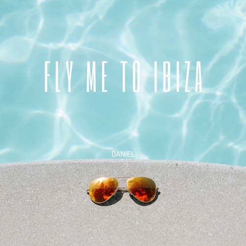 Stream Daniel - Fly Me to Ibiza(Original Summer Mix) by Daniel | Listen ...