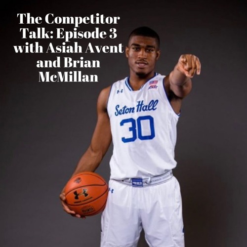 Stream episode The Competitor Talk: Episode 3 with Asiah Avent and ...