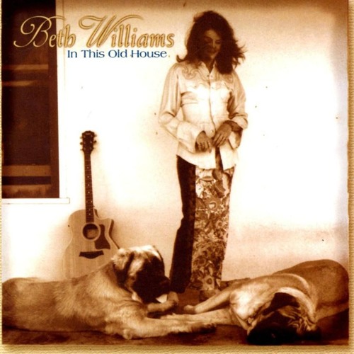 Stream Beth Williams Music | Listen to IN THIS OLD HOUSE playlist ...