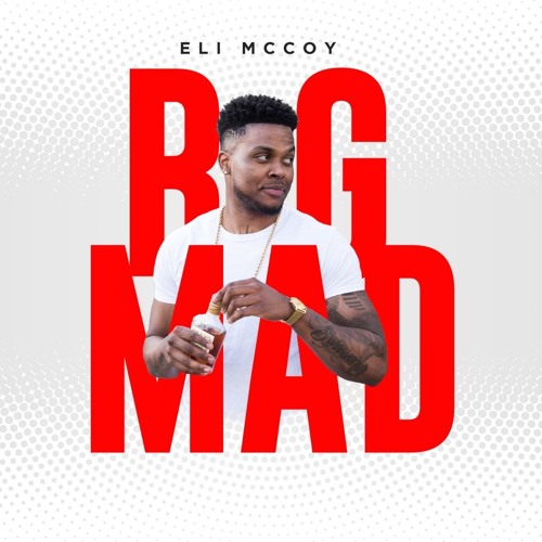 Stream Big Mad by Eli McCoy | Listen online for free on SoundCloud
