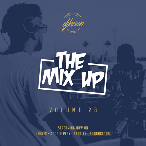 Stream THE MIX UP - Volume 28 - Mixed by DJ KEVIN by DJ Kevin | Listen ...
