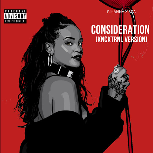 Rihanna X SZA - Consideration [KNCKTRNL Version] by KNOCKTURNAL | Free ...