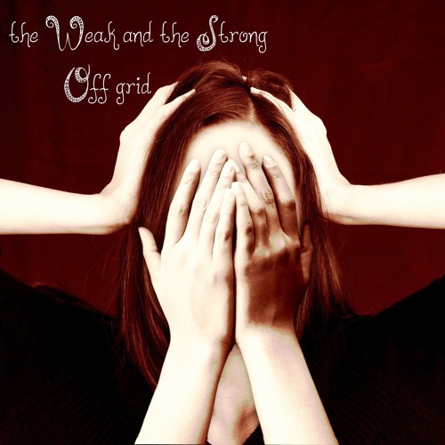 Stream Off Grid The Weak And The Strong By Kaerian Listen Online 