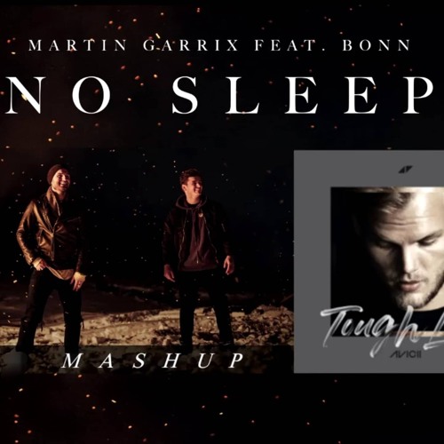 Stream AVICII VS Martin Garrix - Tough Love & No Sleep (AV MASHUP) by ...