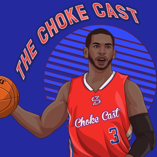 Stream THE CHOKE CAST- WHAT IT DO BAYBEEE- CLIPPERS SIGN KAWHI AND ...