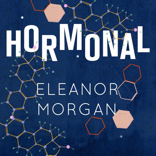 Stream Hachette Audio UK | Listen to Hormonal by Eleanor Morgan ...