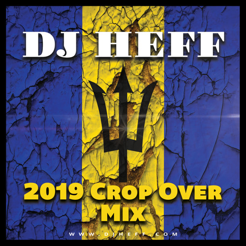Stream Crop Over 2019 Mix by DJ Heff | Listen online for free on SoundCloud