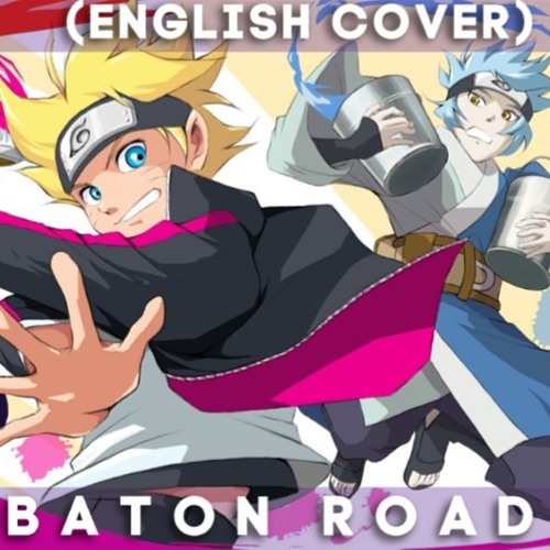 Stream Boruto ☾Next Gen☽ :Baton Road ENGLISH COVER by Mem0ries | Listen ...