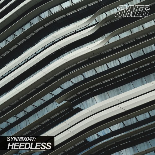 Stream SYNMIX047: HeedLess by SYNES | Listen online for free on SoundCloud