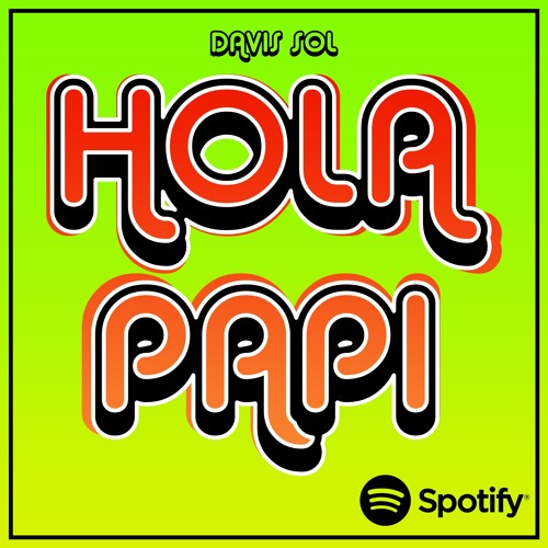 Stream HOLA PAPI DAVIS SOL (FREE DOWNLOAD) Disponible en Spotify by ...