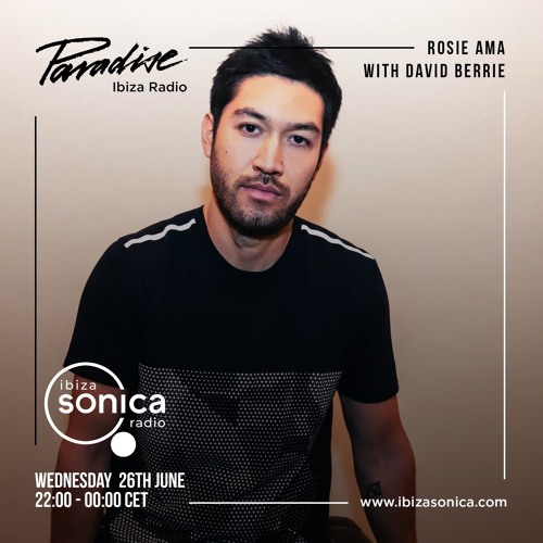 Stream David Berrie with Rosie Ama - Paradise Ibiza Radio 2019 by ...