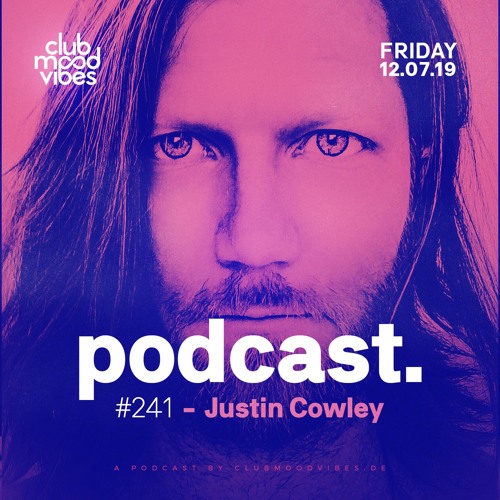 Stream Club Mood Vibes Podcast #241: Justin Cowley by Club Mood Vibes ...