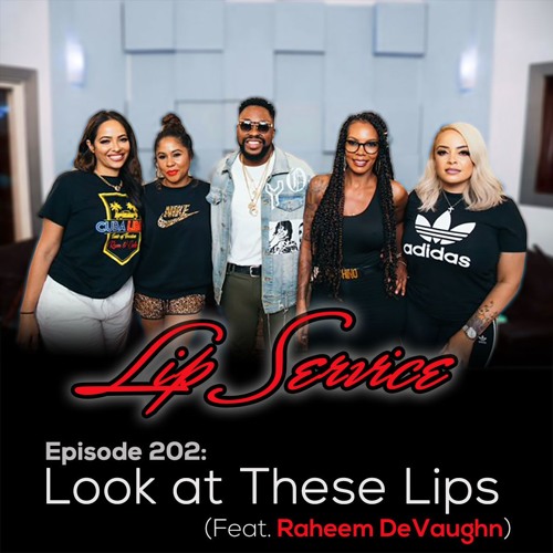 Stream episode Episode 202: Look at These Lips (Feat. Raheem DeVaughn ...