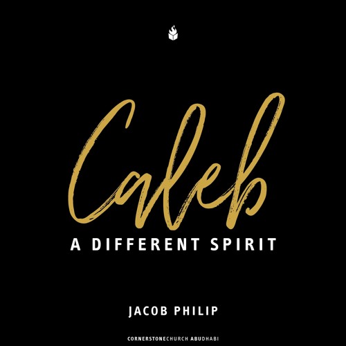 Stream Caleb: A Different Spirit - Jacob Philip by Cornerstone | Listen ...