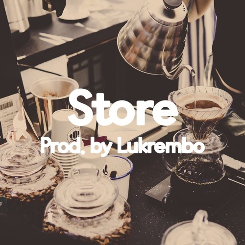 Stream Store by Lukrembo | Listen online for free on SoundCloud