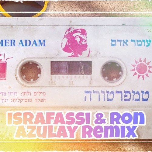 Stream עומר אדם - טמפרטורה (IsraFassi & Ron Azulay Remix Mizrahi ...
