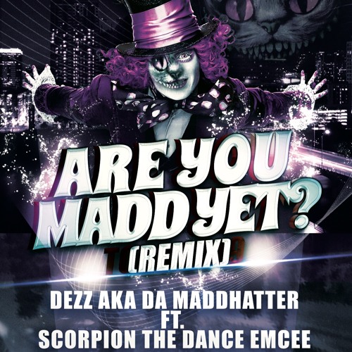 Stream Are You Mad Yet (Remix)DEZZ ft. Scorpion The Dance Emcee by ...