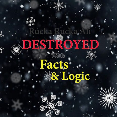 Stream Destroyed with Facts & Logic by Rucka Rucka Ali | Listen online ... Stream Destroyed with Facts & Logic by Rucka Rucka Ali | Listen online ...