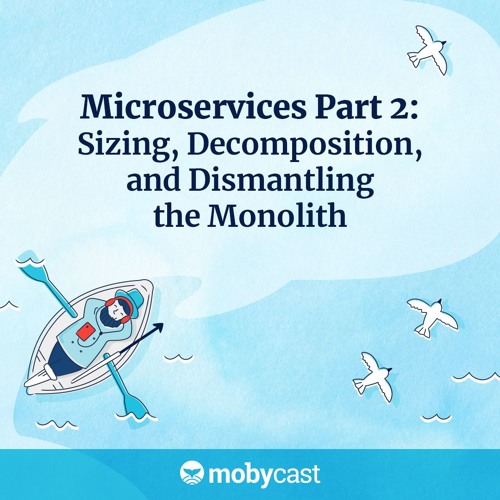 Stream Episode Microservices Part 2 Sizing Decomposition And Dismantling The Monolith By