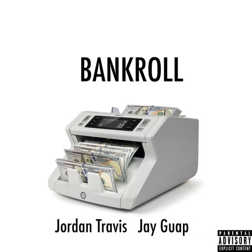 Stream Jordan Travis - Bankroll (ft. Jay Guap) by Jordan Travis ...