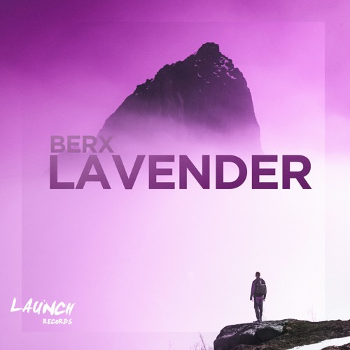 Stream Berx - Lavender by Launch | Listen online for free on SoundCloud