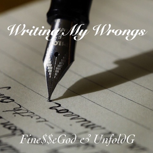 Stream Fine$$eGod & UnfoldG - Writing My Wrongs by Fine$$eGod | Listen ...