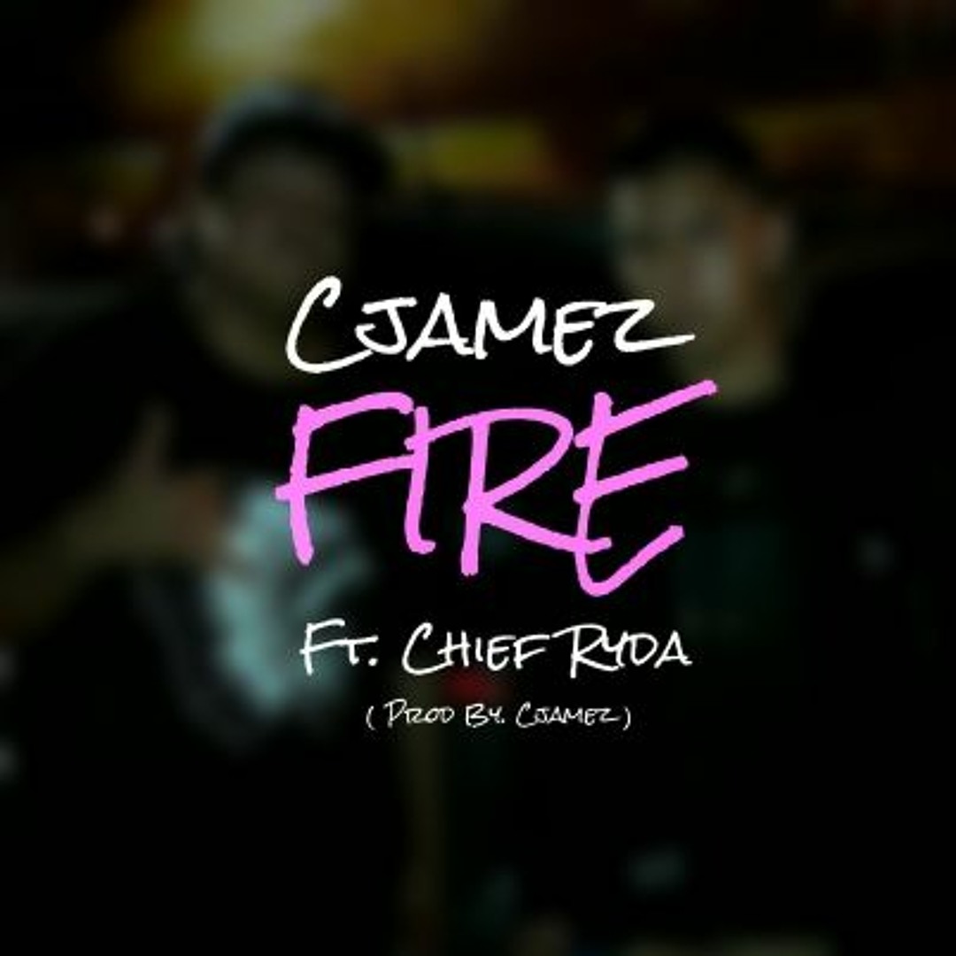 Stream FIRE Ft. Chief Ryda (Prod. By Cjamez) by Cjamez | Listen online ...