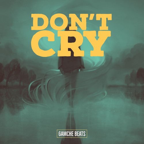 Stream Don't Cry - The Instrumental by Gamche Beats | Listen online for ...