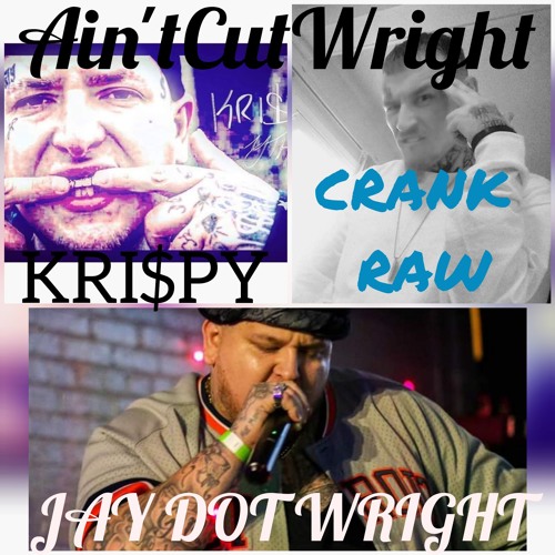 Stream Crank Raw - AintCutRight ft Jay Dot Wright & Kri$py by Crank Raw ...