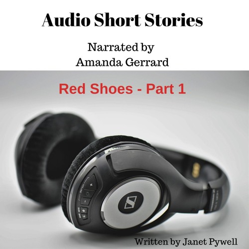 Stream episode Red Shoes - Part 1 Read by Amanda Gerrard by Janet ...
