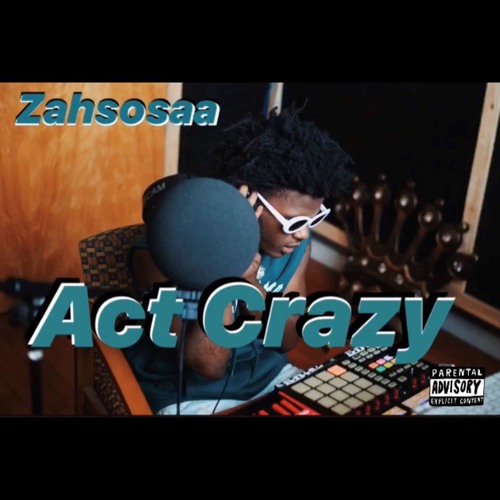 Stream Act Crazy by Zahsosaa | Listen online for free on SoundCloud