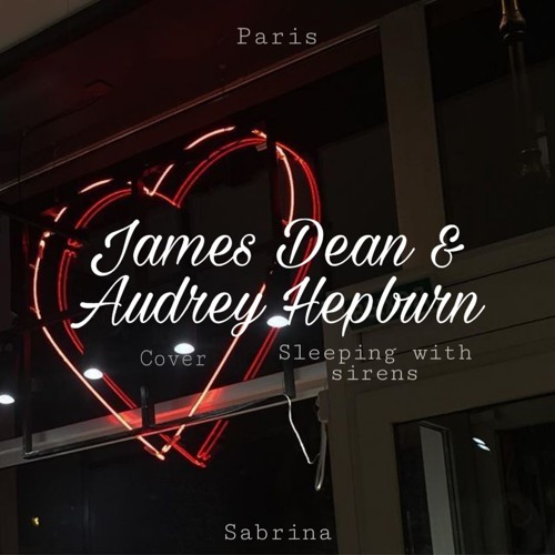 Stream James Dean & Audrey Hepburn - cover by sabrina serna | Listen ...