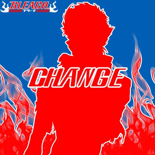 Stream episode EARRAPE | Bleach - Opening 12 | chAngE by EVUF podcast ...