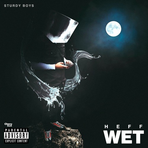 Stream Heff - Wet by BIG HEFF | Listen online for free on SoundCloud
