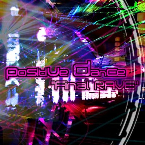 Stream Positive Dance "Final Rave" - Cranky by GigaLem | Listen online ...