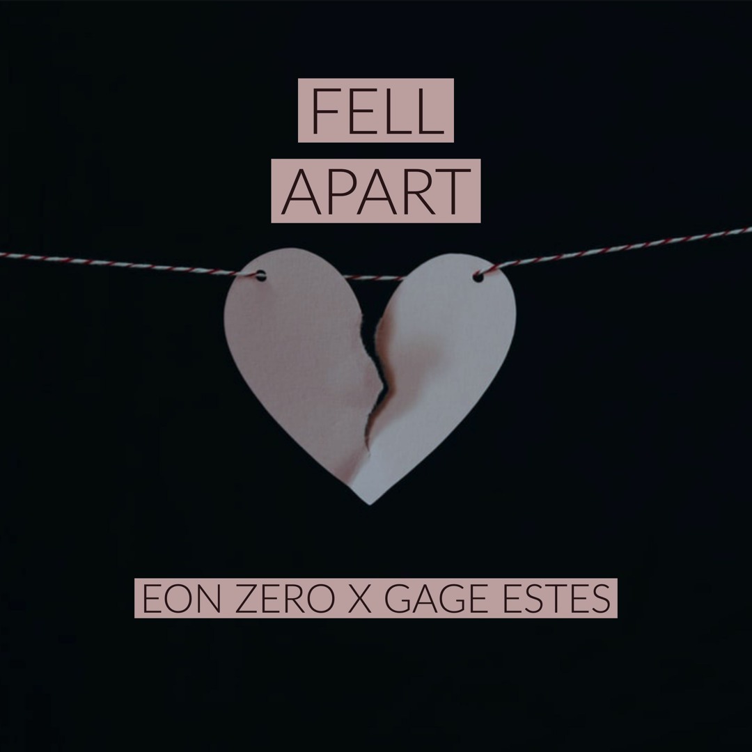 Stream FELL APART -- EON ZERO X GAGE ESTES prod. PACIFIC by Eon Zero ...