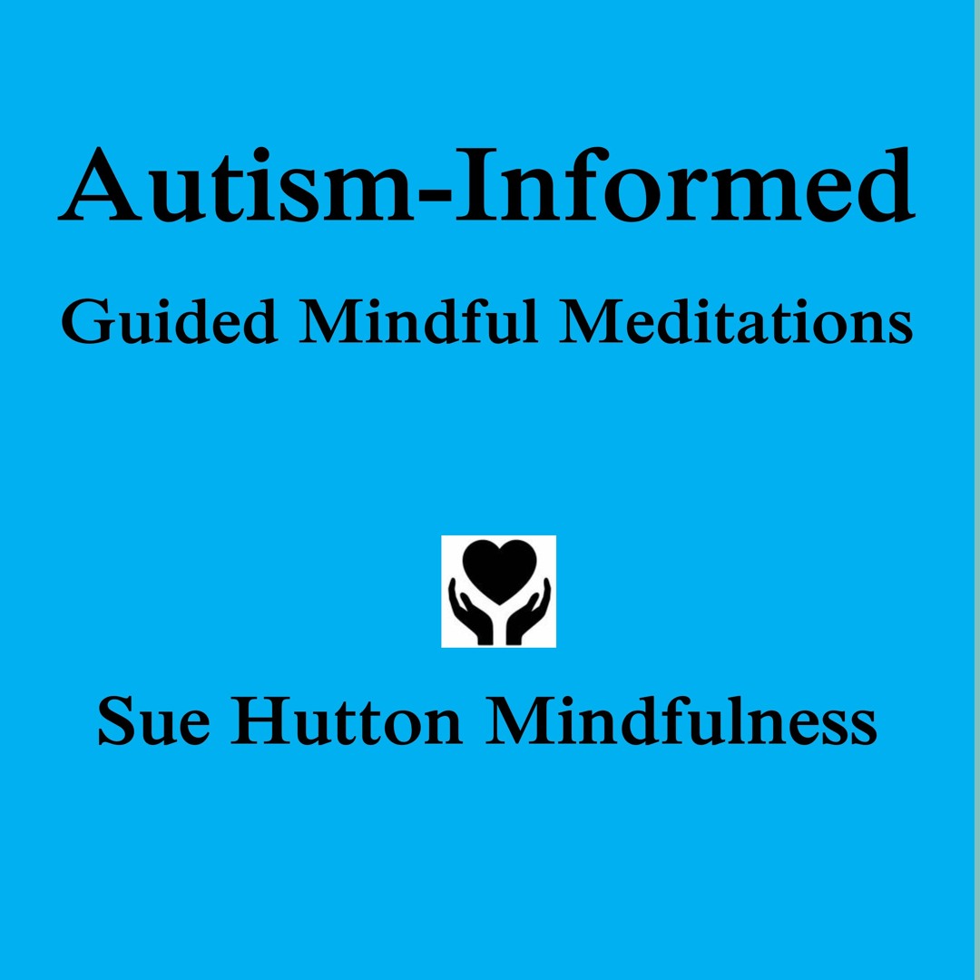 Stream Sue Hutton Mindfulness | Listen to Autism-Informed Guided ...