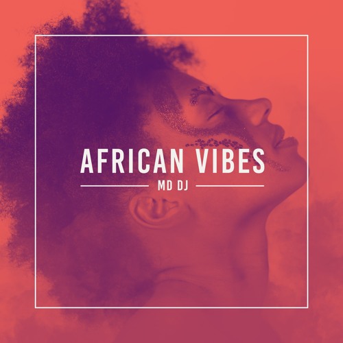 Stream MD Dj - African Vibes (Original Mix) by MD Dj | Listen online ...