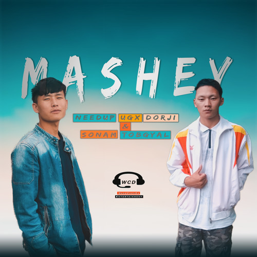 Stream Mashey - Needup Ugx Dorji ft. Sonam Tobgyal | wangchenda ...