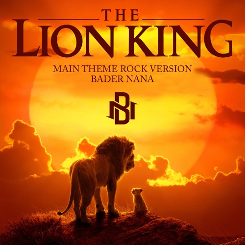 Stream The Lion King Main Theme Rock Version by Bader Nana | Listen ...