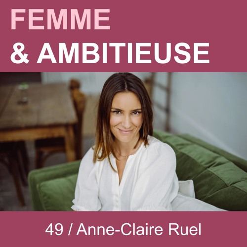 Stream Interview d'Anne-Claire Ruel by Femme et Ambitieuse | Listen online for free on SoundCloud