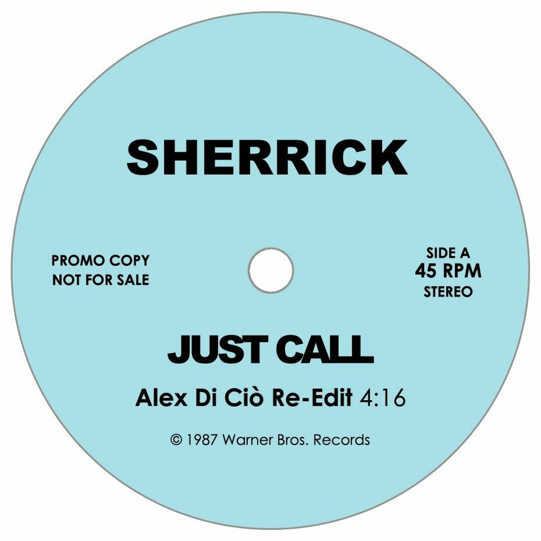 Stream Sherrick - Just Call (Alex Di Ciò Re-Edit) by Alex Di Ciò ...