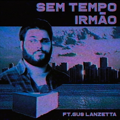 Stream Sem Tempo Irmão Ft. Gus Lanzetta by Shirtsleeves | Listen online ...