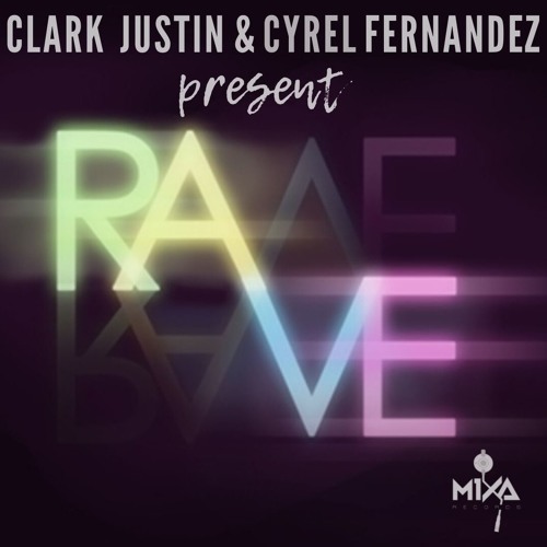 Stream MIXA #18 - RAVE - Clark Justin & Cyrel Fernandez by Mixa Records ...